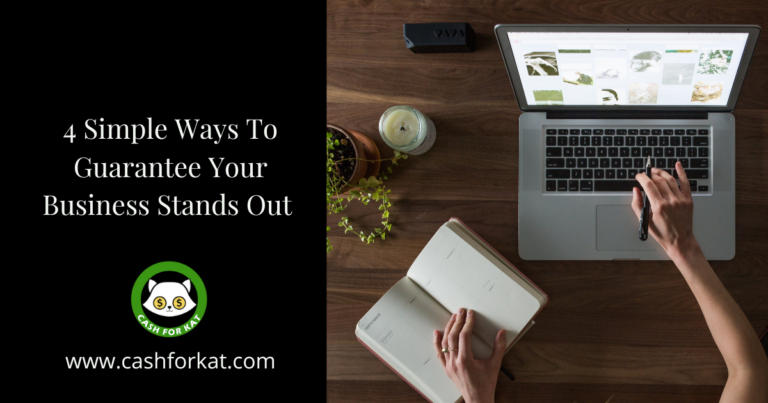 4 Simple Ways To Guarantee Your Business Stands Out — Cash for Kat