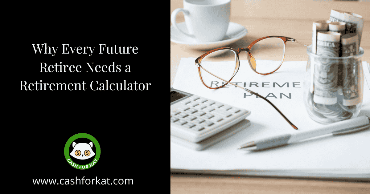 Why Every Future Retiree Needs a Retirement Calculator — Cash for Kat